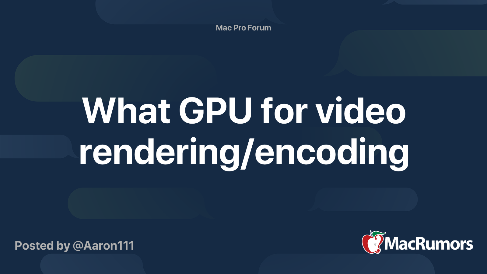 What GPU for video rendering/encoding | MacRumors Forums
