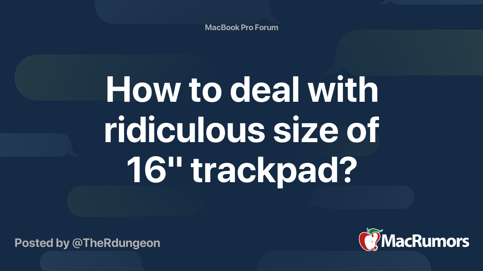 How to deal with ridiculous size of 16" trackpad? | MacRumors Forums
