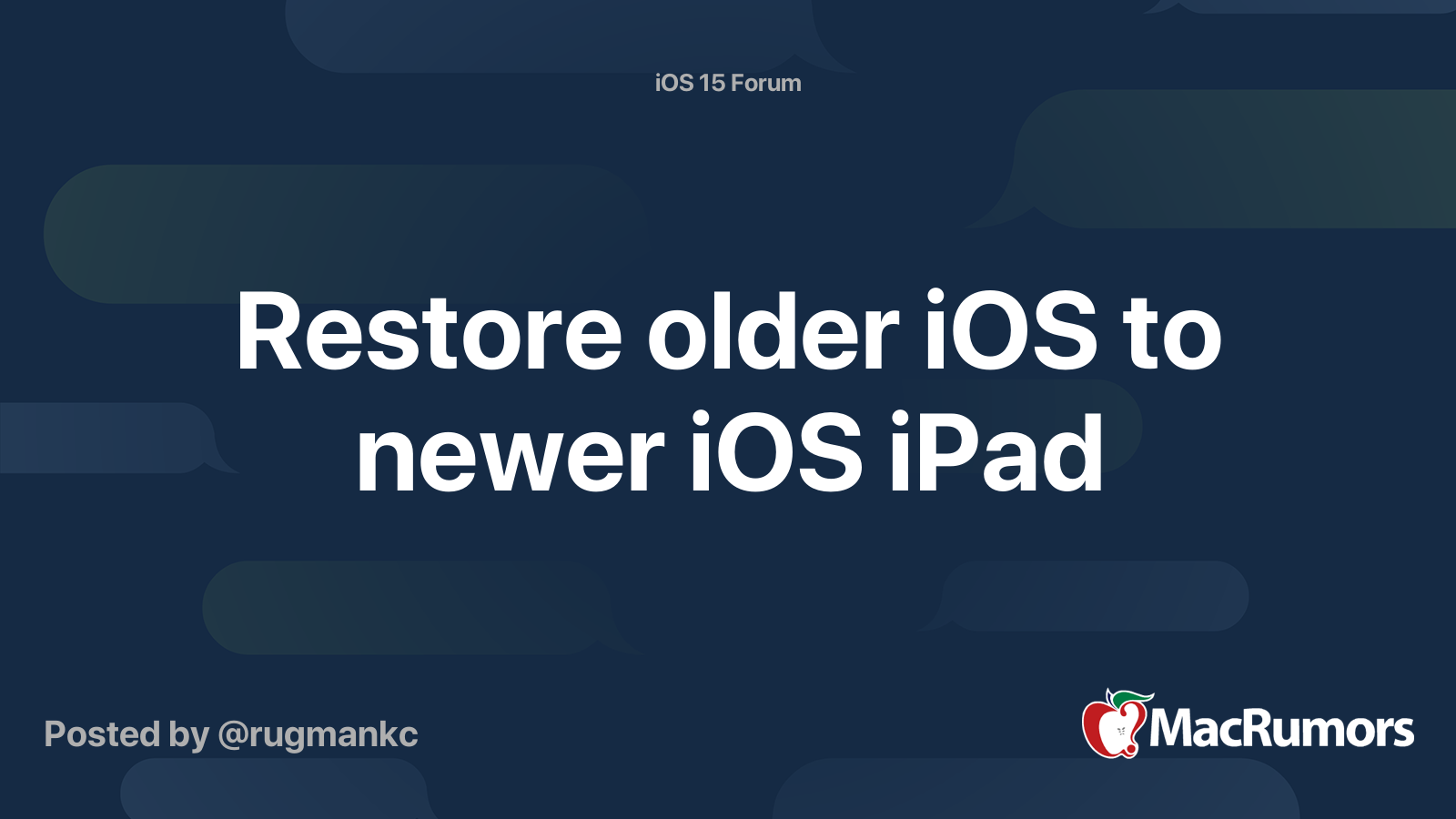 Restore older iOS to newer iOS iPad | MacRumors Forums
