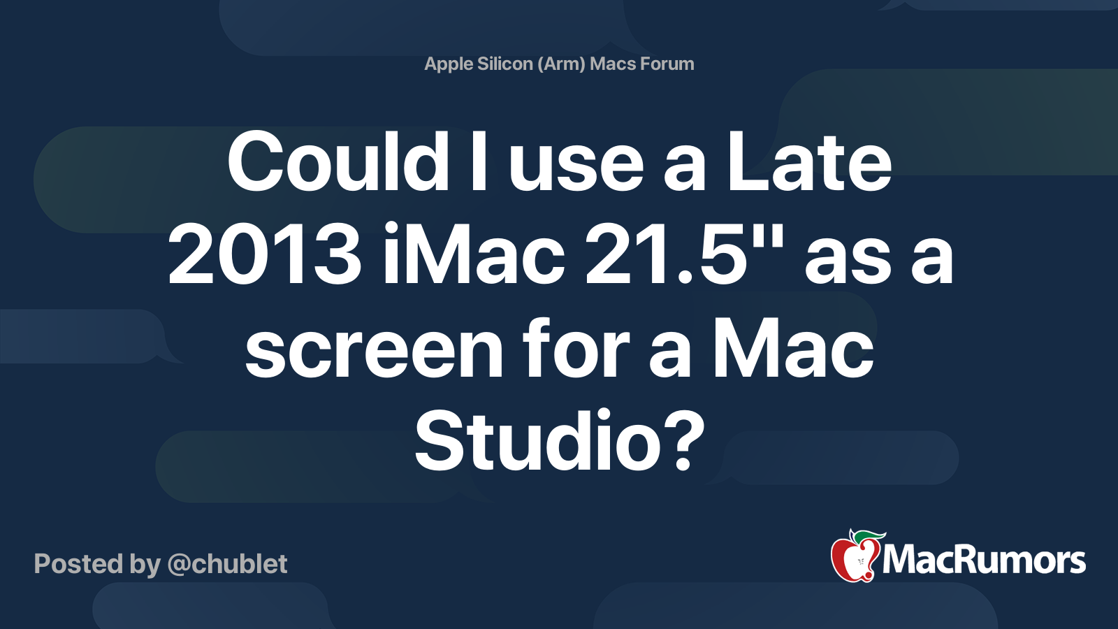 Could I use a Late 2013 iMac 21.5" as a screen for a Mac Studio? | MacRumors Forums