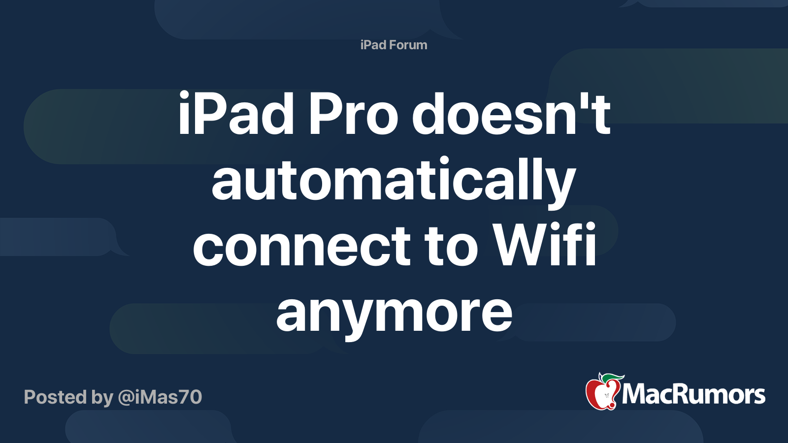 iPad Pro doesn't automatically connect to Wifi anymore | MacRumors Forums