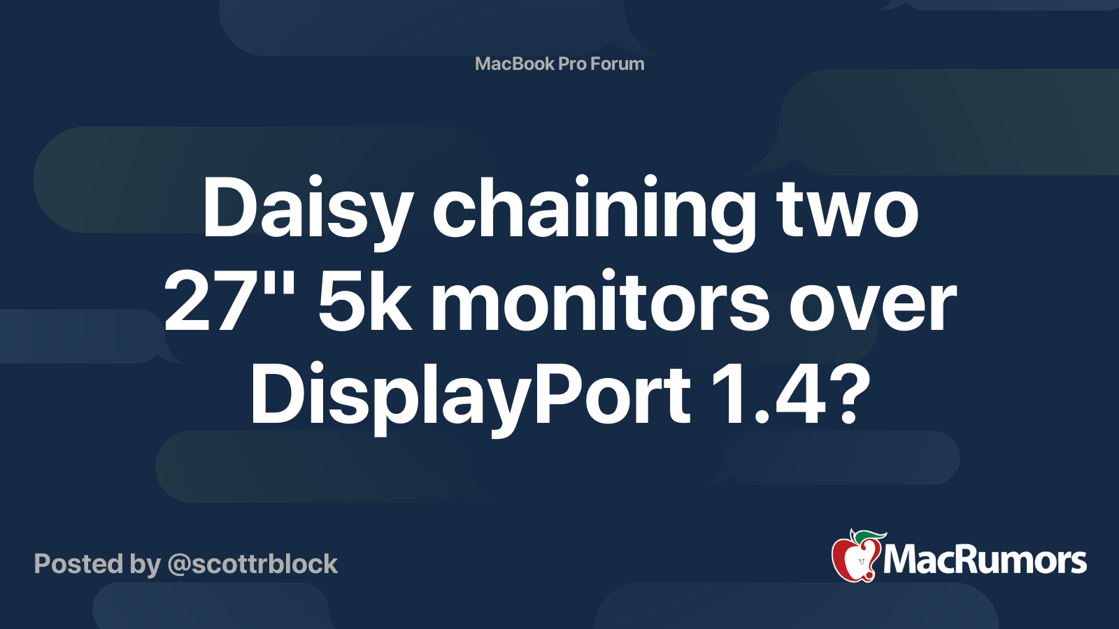 Daisy chaining two 27" 5k monitors over DisplayPort 1.4? | MacRumors Forums
