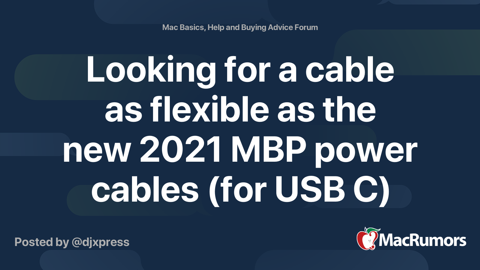 Looking for a cable as flexible as the new 2021 MBP power cables (for ...