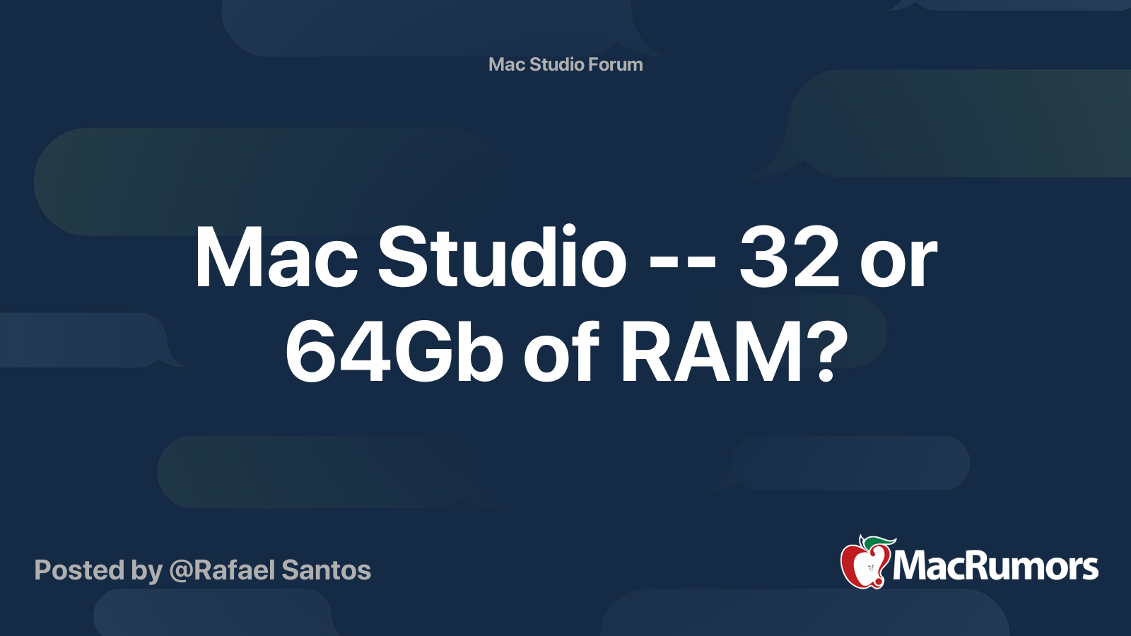 Mac Studio -- 32 or 64Gb of RAM? | MacRumors Forums