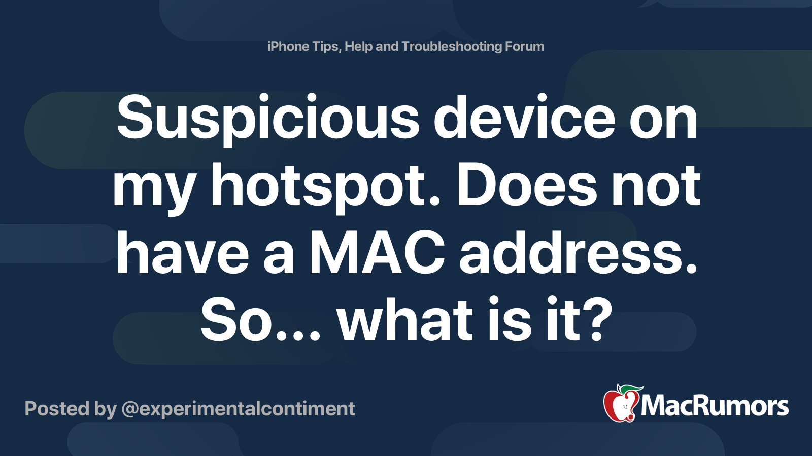 Suspicious device on my hotspot. Does not have a MAC address. So... what is it? | MacRumors Forums