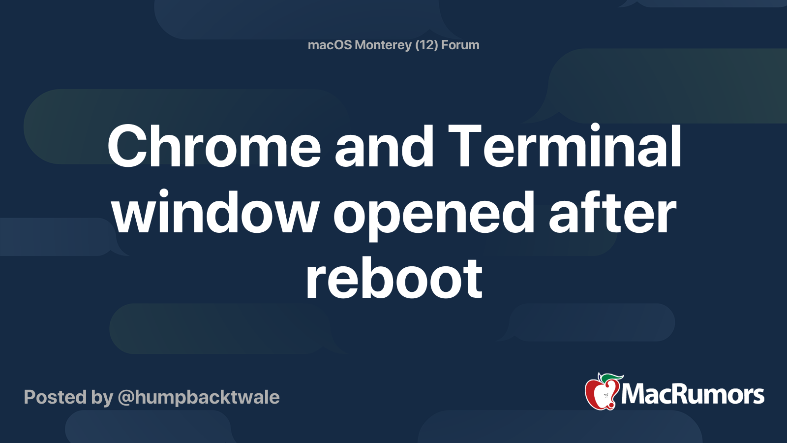 Chrome and Terminal window opened after reboot | MacRumors Forums