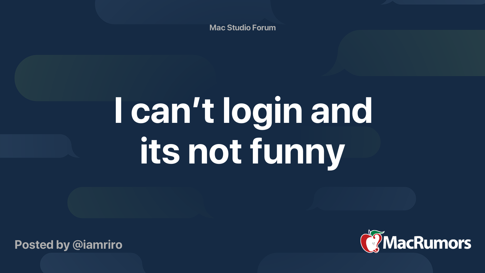 I can’t login and its not funny | MacRumors Forums