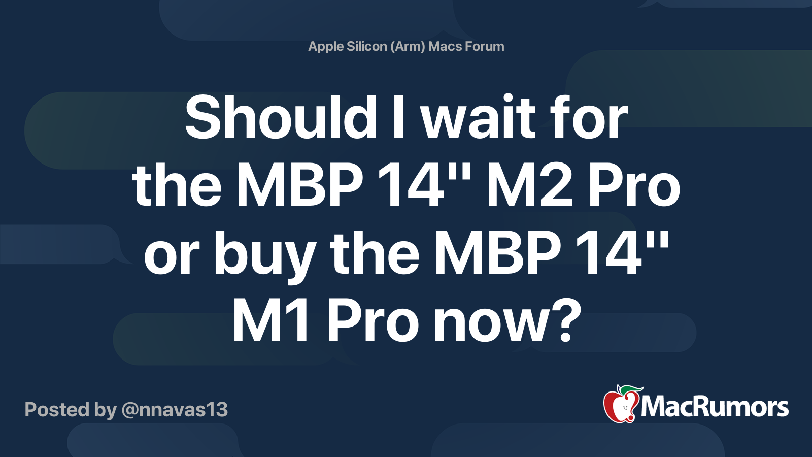 Should I wait for the MBP 14" M2 Pro or buy the MBP 14" M1 Pro now ...