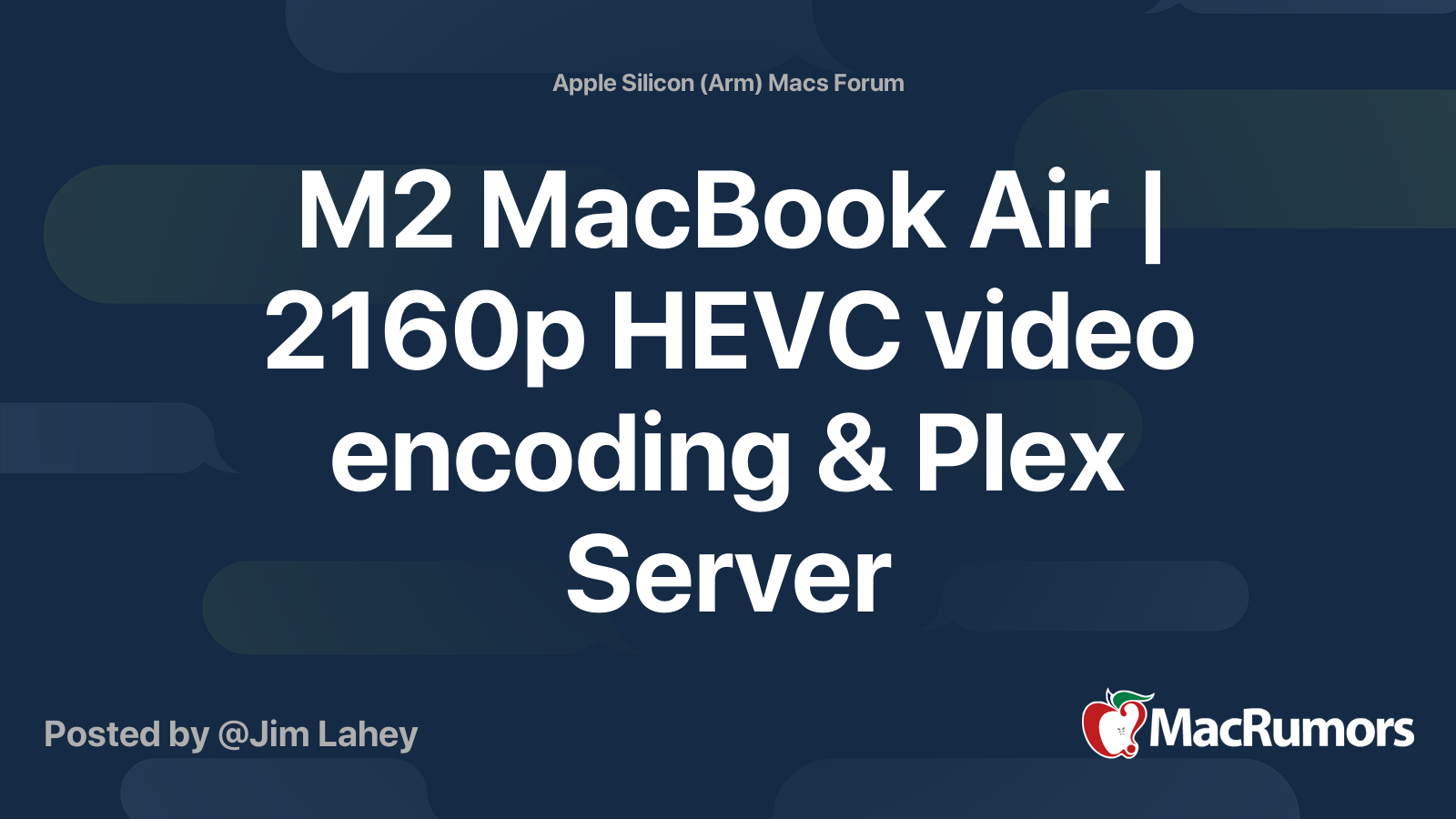 M2 MacBook Air | 2160p HEVC video encoding & Plex Server | MacRumors Forums