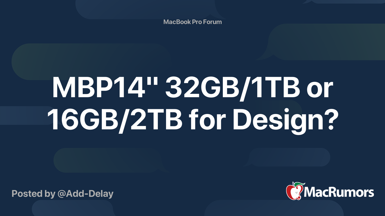 MBP14" 32GB/1TB or 16GB/2TB for Design? | MacRumors Forums