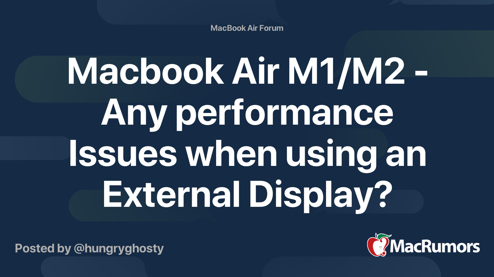 Macbook Air M1/M2 - Any performance Issues when using an External Display? | MacRumors Forums