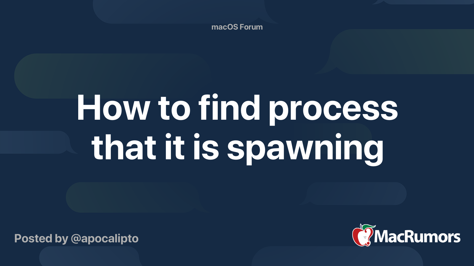 How to find process that it is spawning | MacRumors Forums