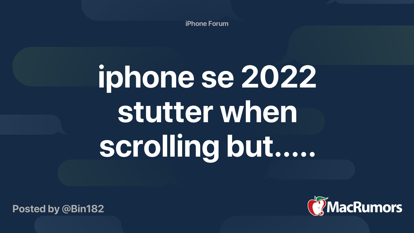iphone se 2022 stutter when scrolling but..... | MacRumors Forums