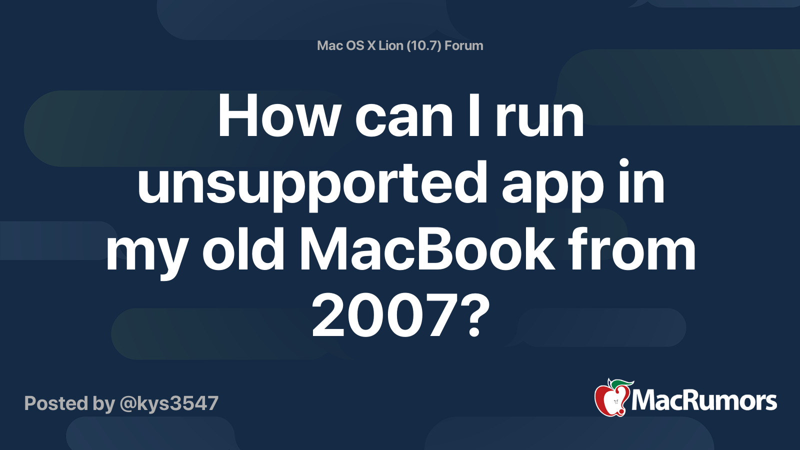 How can I run unsupported app in my old MacBook from 2007? | MacRumors Forums
