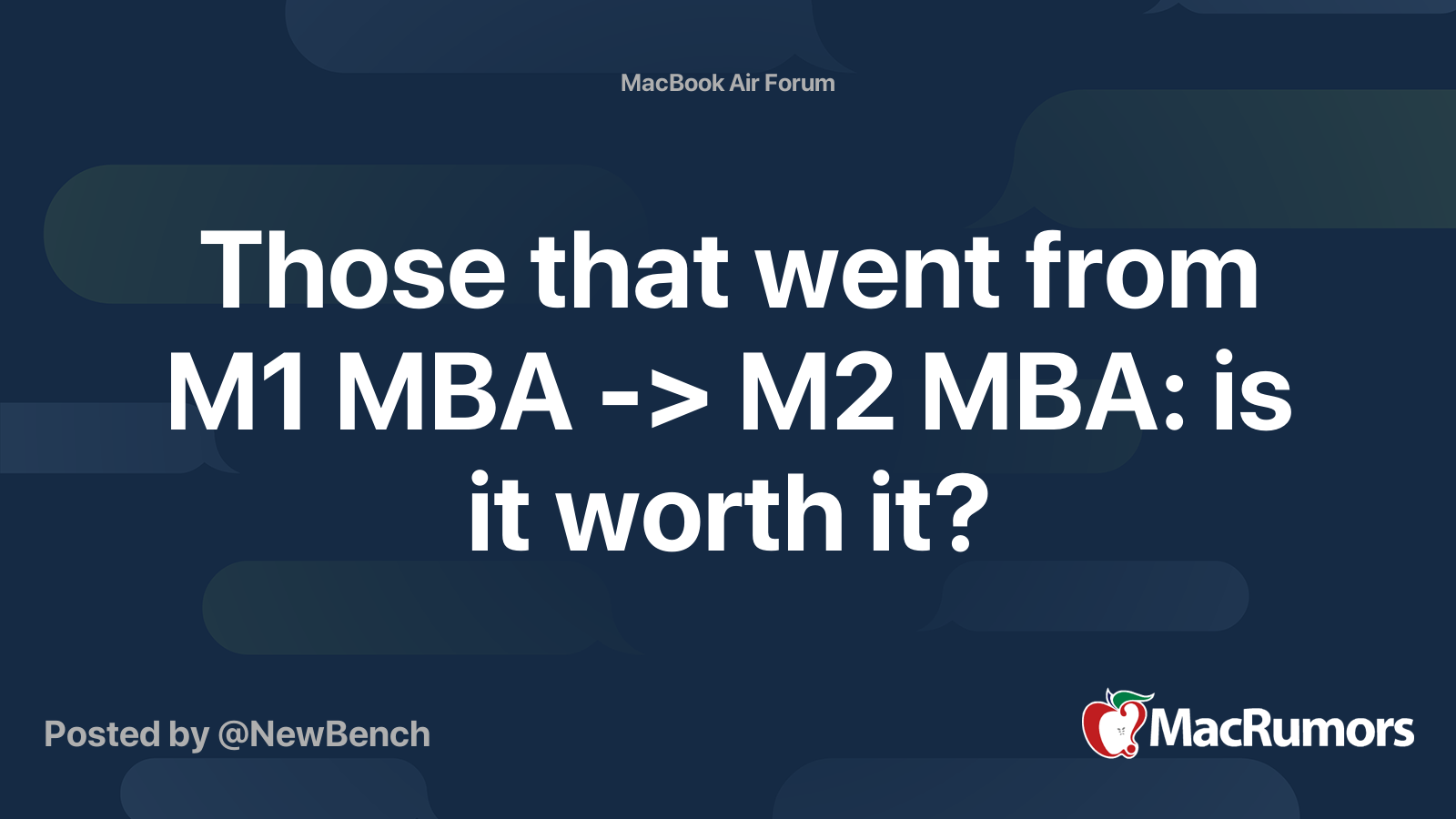 Those that went from M1 MBA -> M2 MBA: is it worth it? | MacRumors Forums