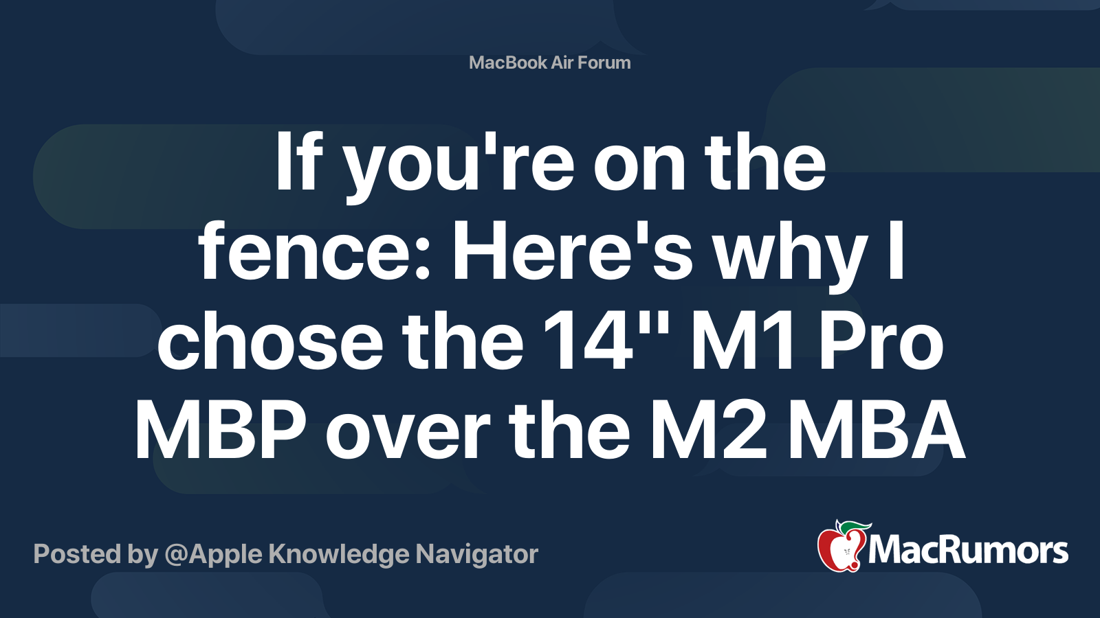 If you're on the fence: Here's why I chose the 14" M1 Pro MBP over the M2 MBA | MacRumors Forums