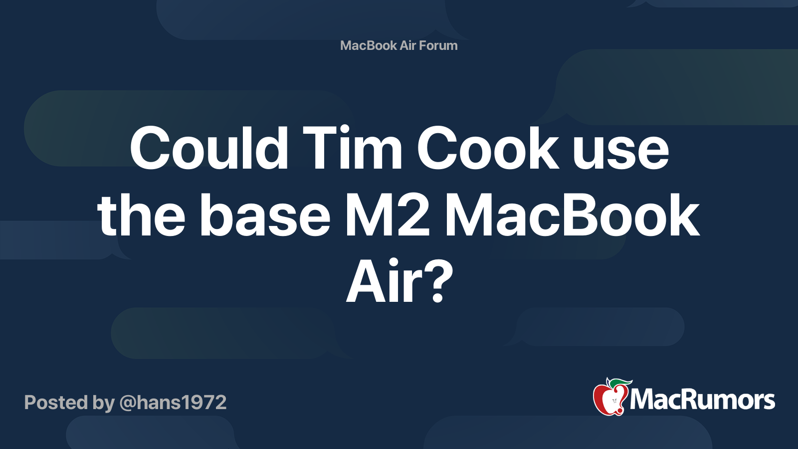 Could Tim Cook use the base M2 MacBook Air? | MacRumors Forums