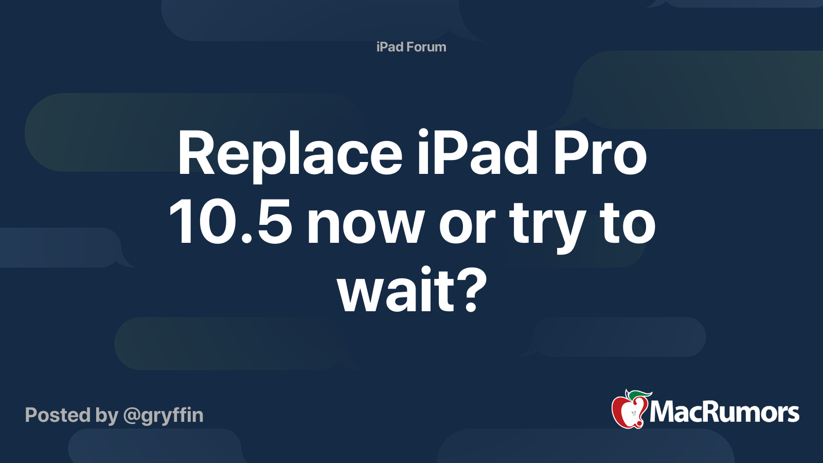 Replace iPad Pro 10.5 now or try to wait? | MacRumors Forums