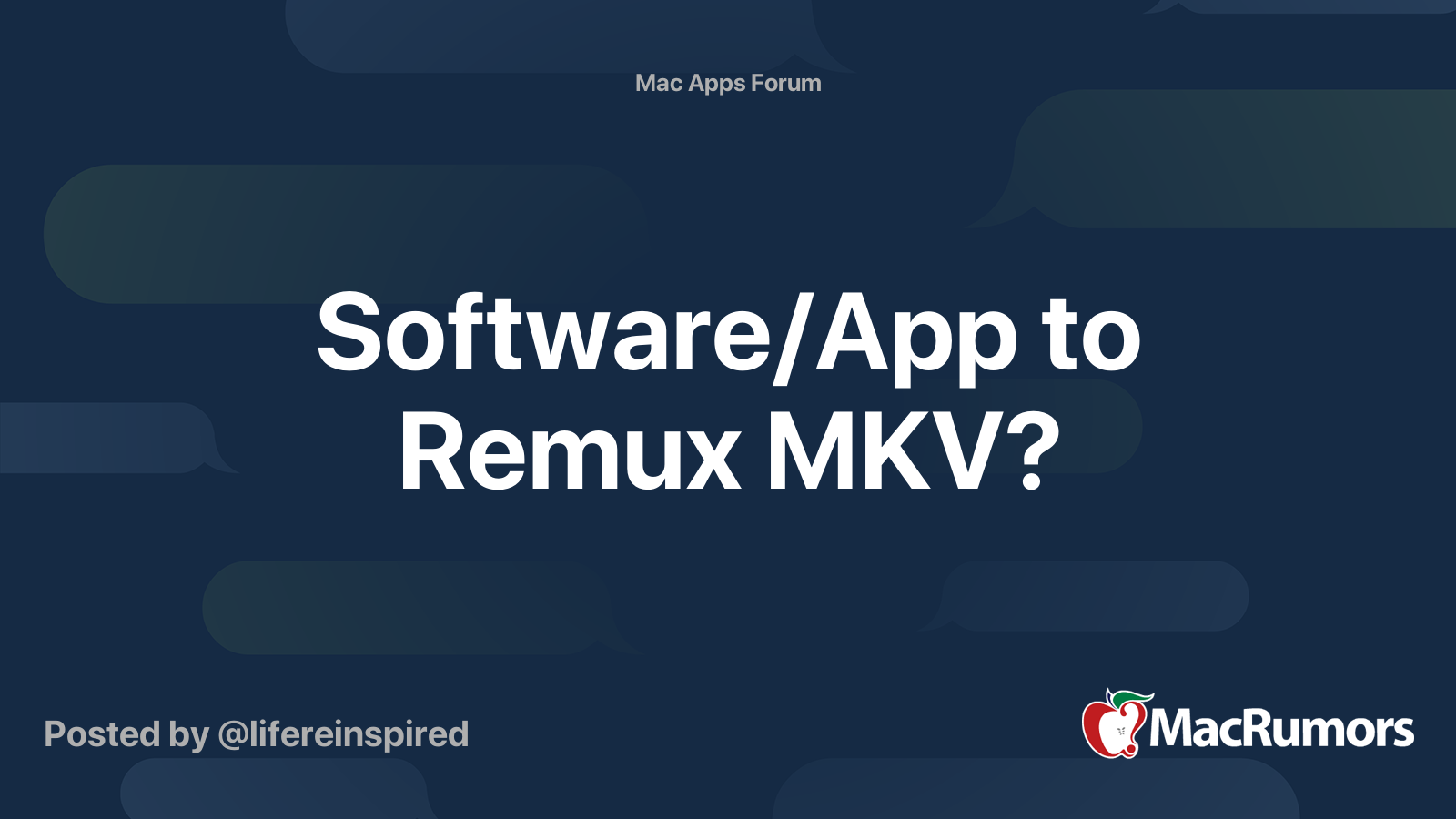 Software/App to Remux MKV? | MacRumors Forums