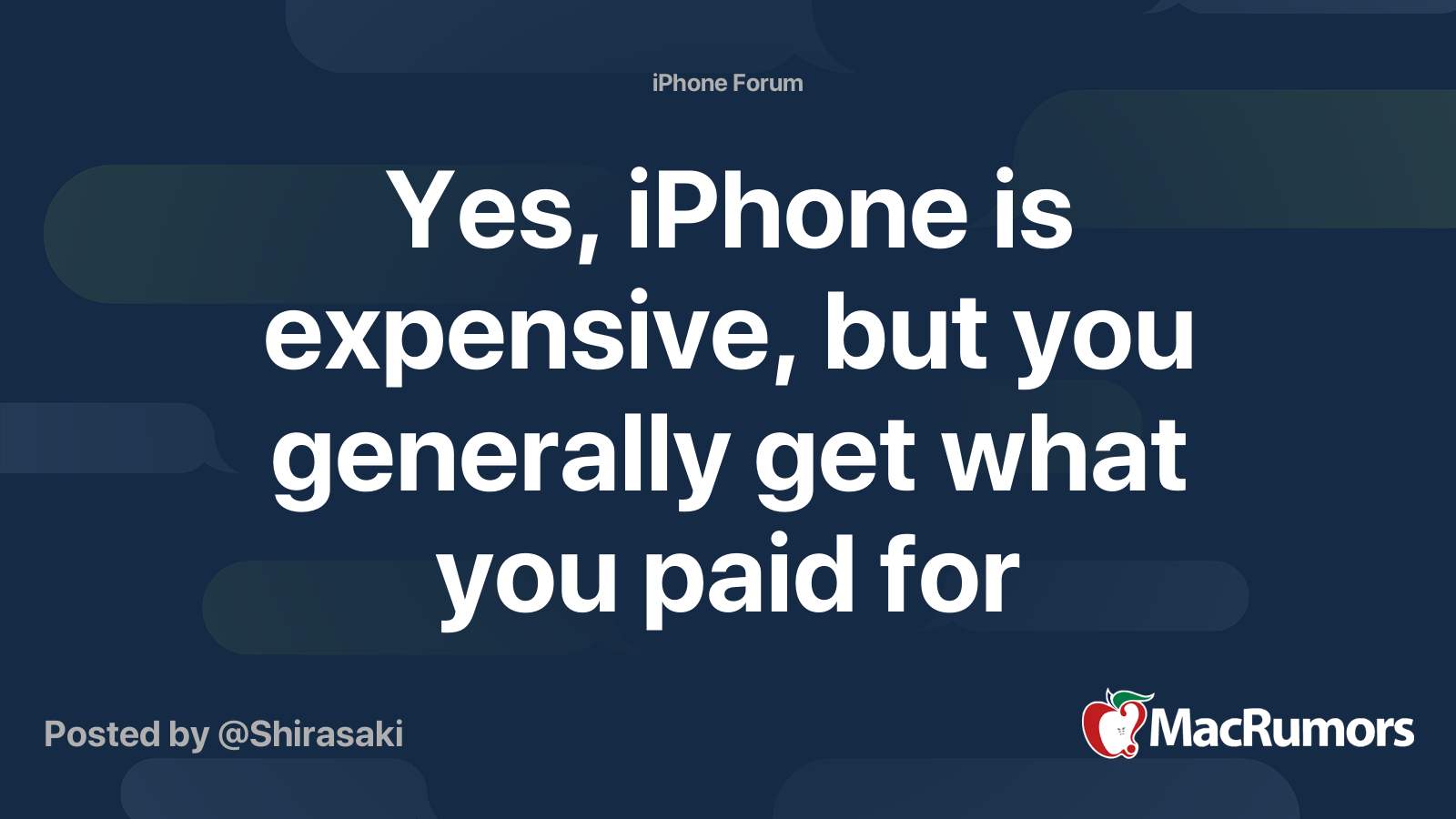Yes, iPhone is expensive, but you generally get what you paid for ...