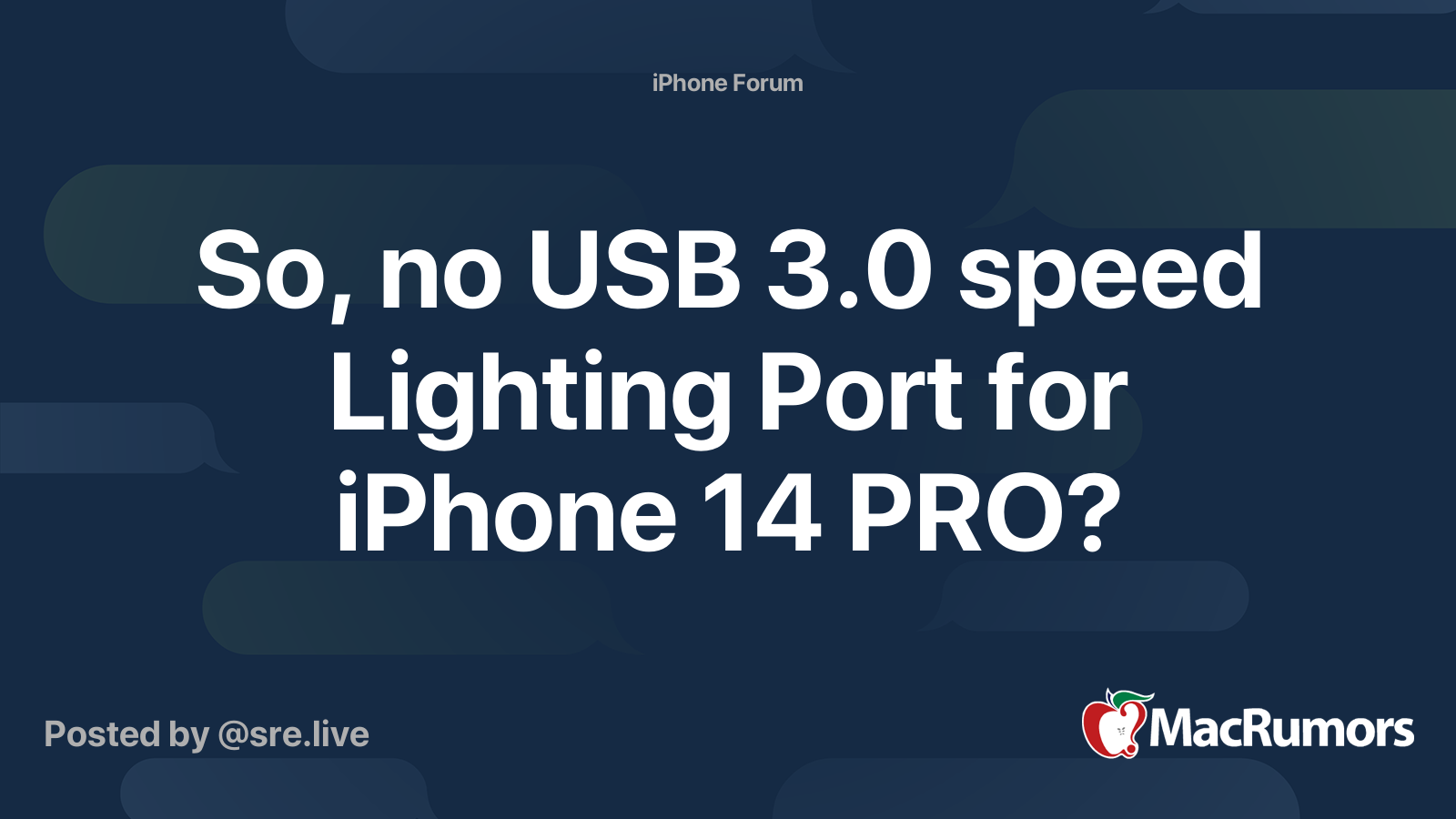 So, no USB 3.0 speed Lighting Port for iPhone 14 PRO? | MacRumors Forums