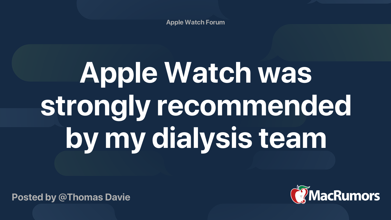 Apple Watch was strongly recommended by my dialysis team | MacRumors Forums