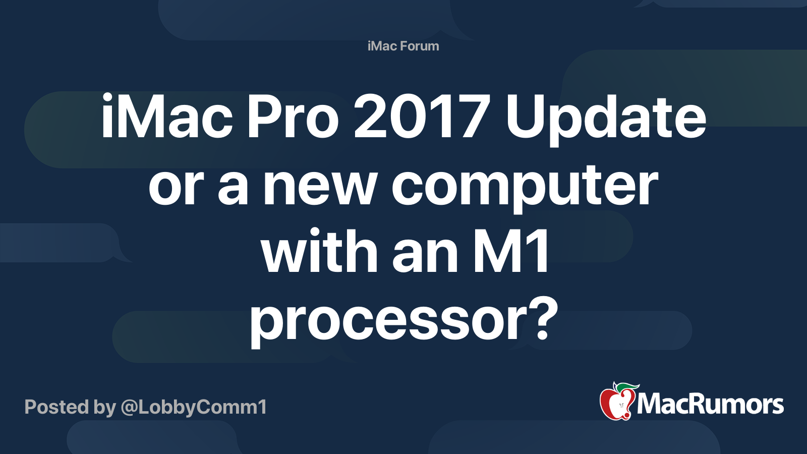 iMac Pro 2017 Update or a new computer with an M1 processor? | MacRumors Forums