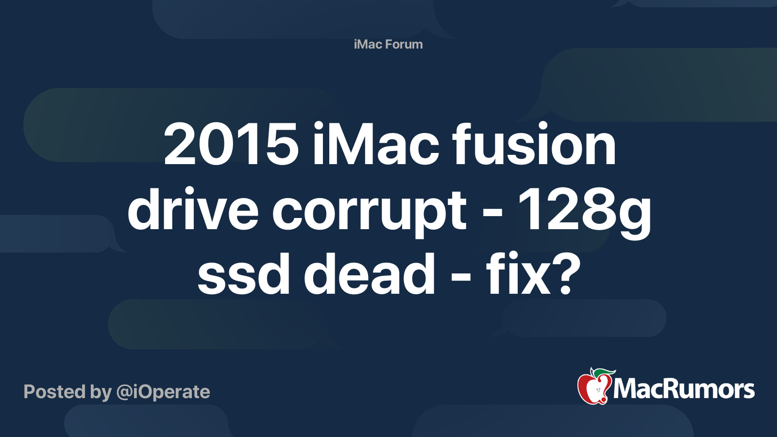 2015 iMac fusion drive corrupt - 128g ssd dead - fix? | MacRumors Forums