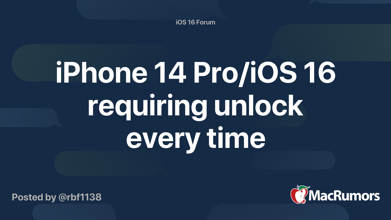 iPhone 14 Pro/iOS 16 requiring unlock every time | MacRumors Forums
