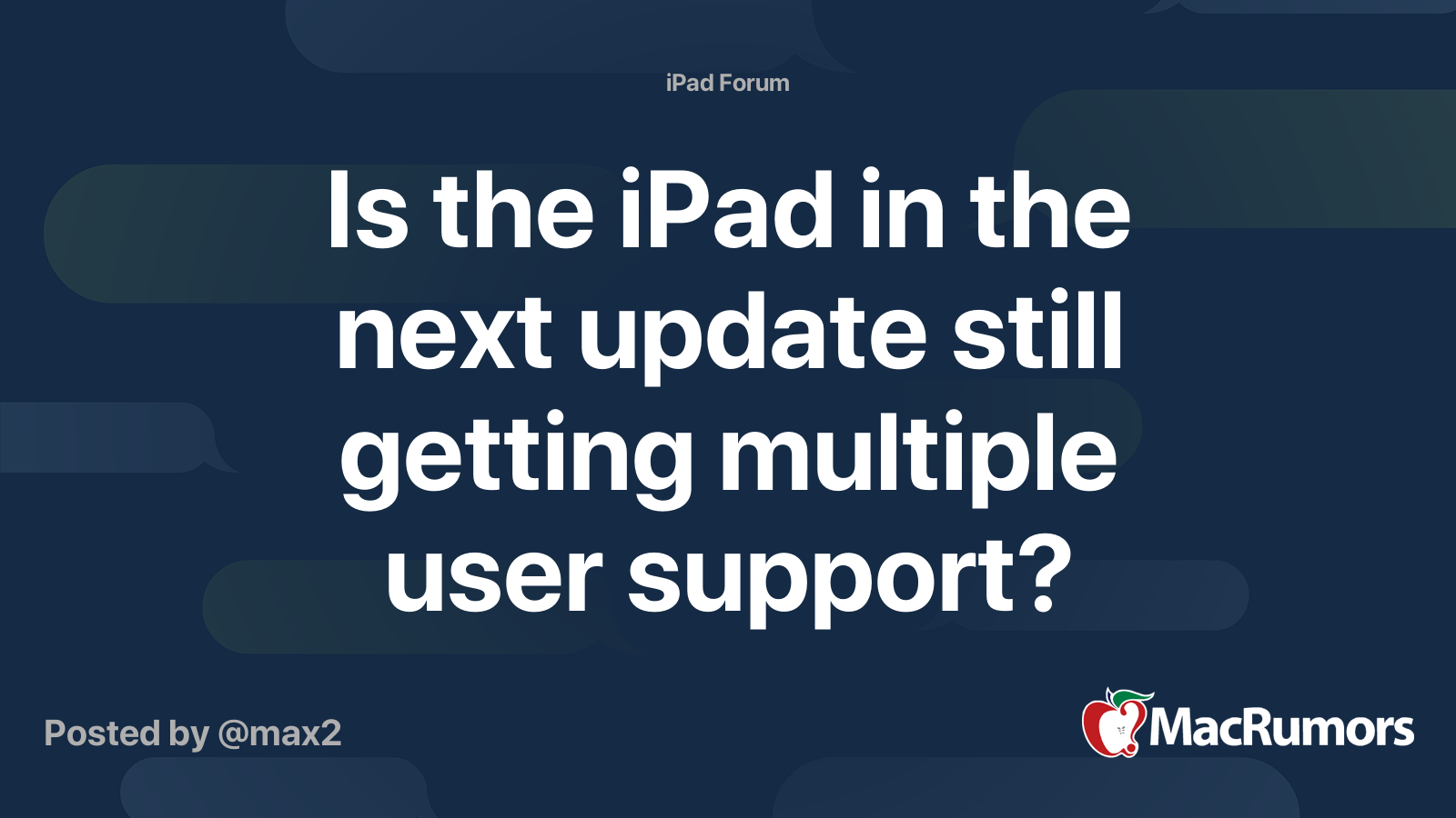 Is the iPad in the next update still getting multiple user support? | MacRumors Forums