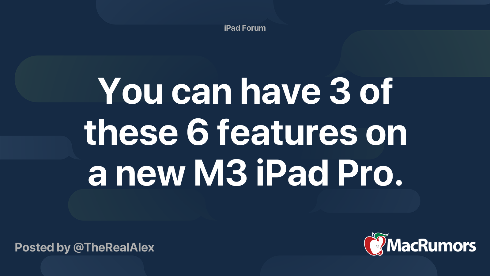 You can have 3 of these 6 features on a new M3 iPad Pro. | MacRumors Forums
