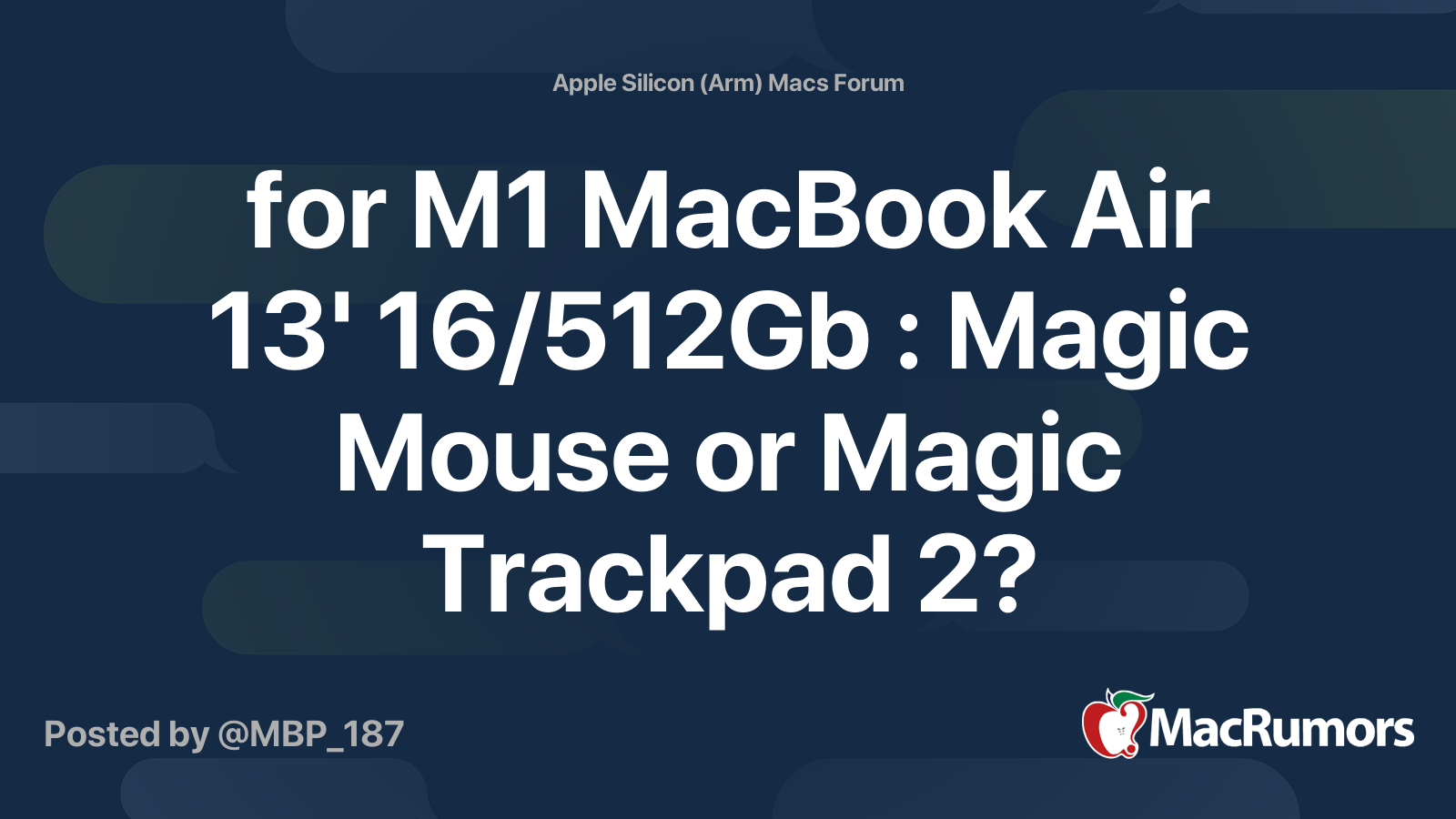 for M1 MacBook Air 13' 16/512Gb : Magic Mouse or Magic Trackpad 2? | MacRumors Forums