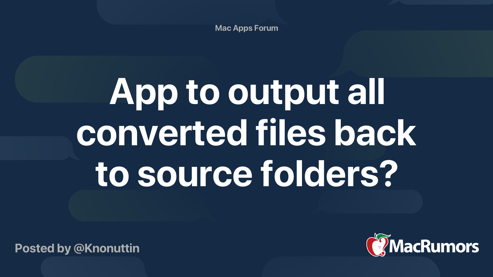 App to output all converted files back to source folders? | MacRumors ...
