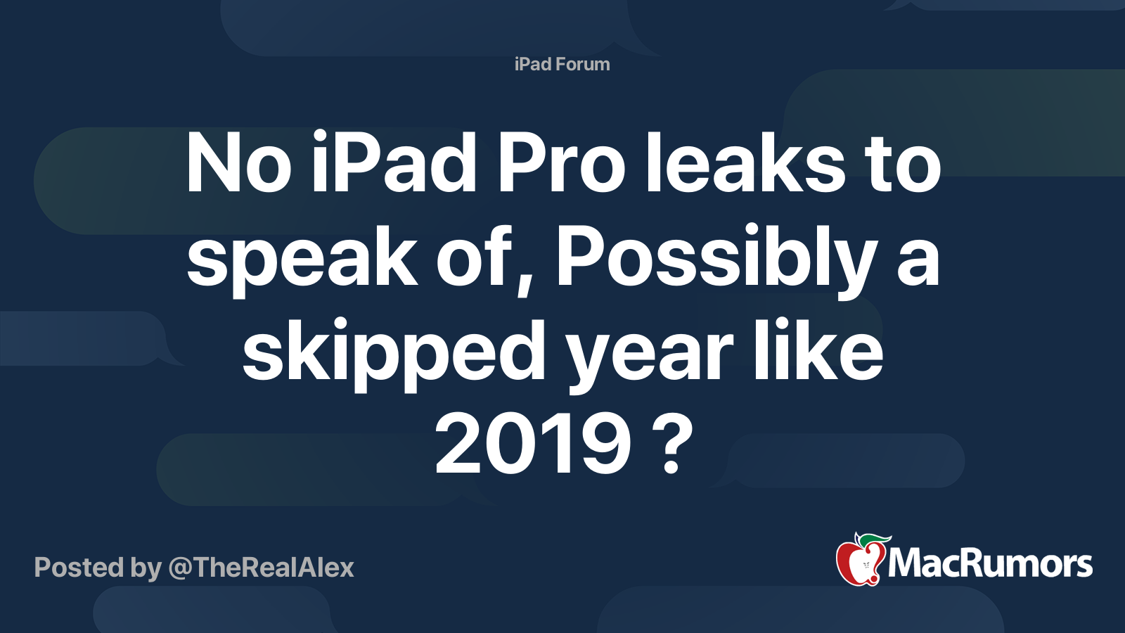 No iPad Pro leaks to speak of, Possibly a skipped year like 2019 ...