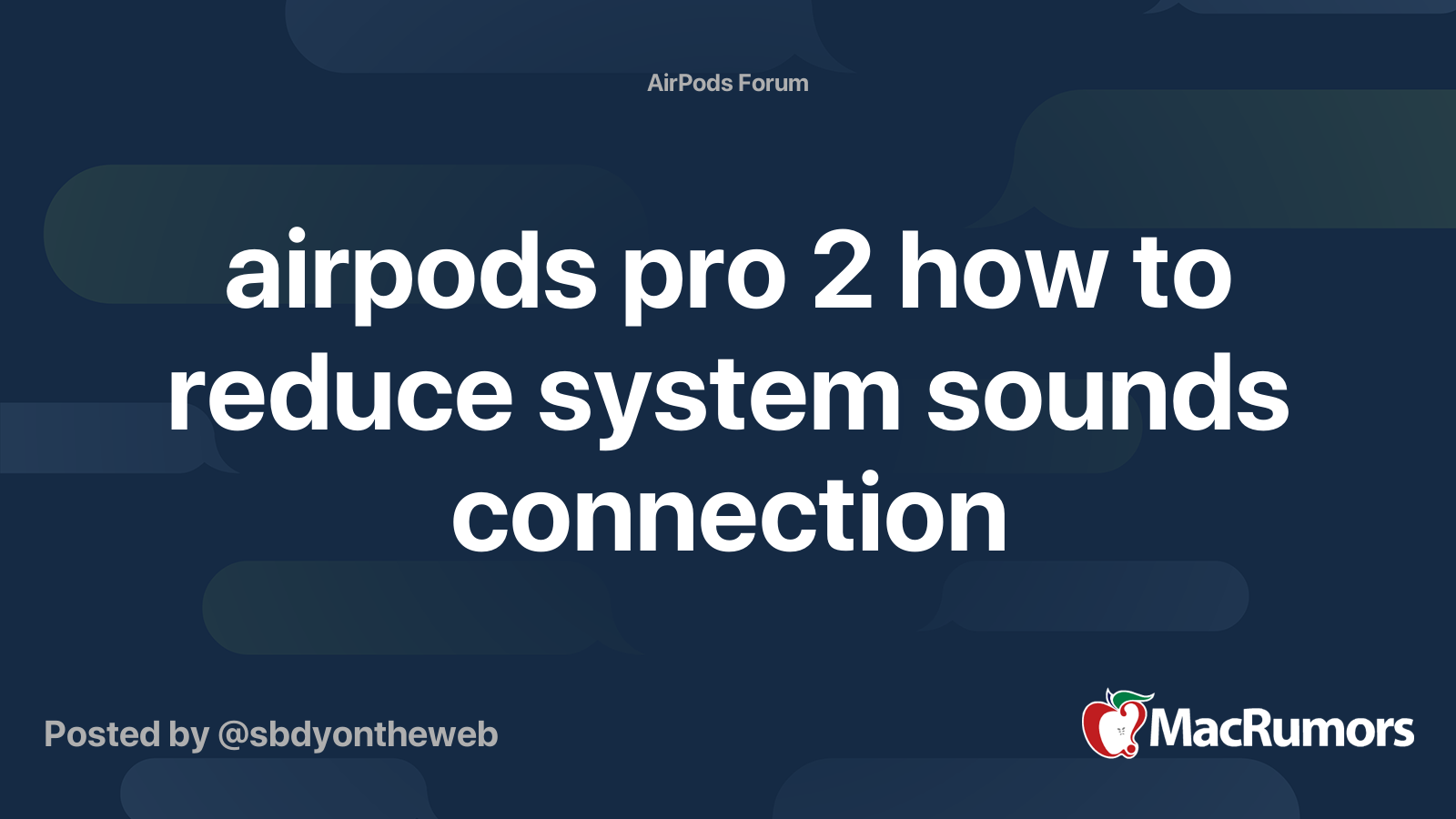 airpods pro 2 how to reduce system sounds connection | MacRumors Forums