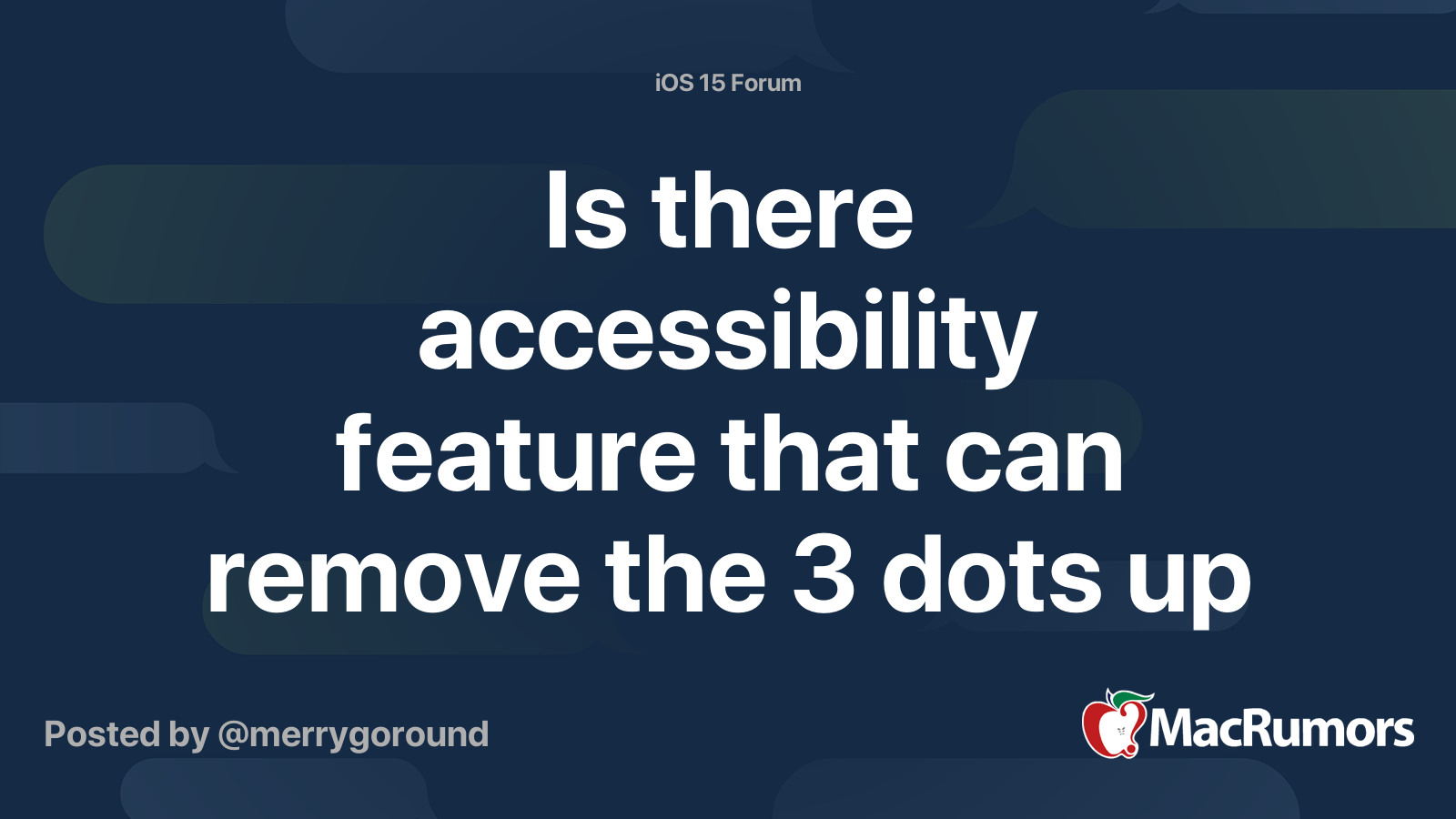 Is there accessibility feature that can remove the 3 dots up top or ...
