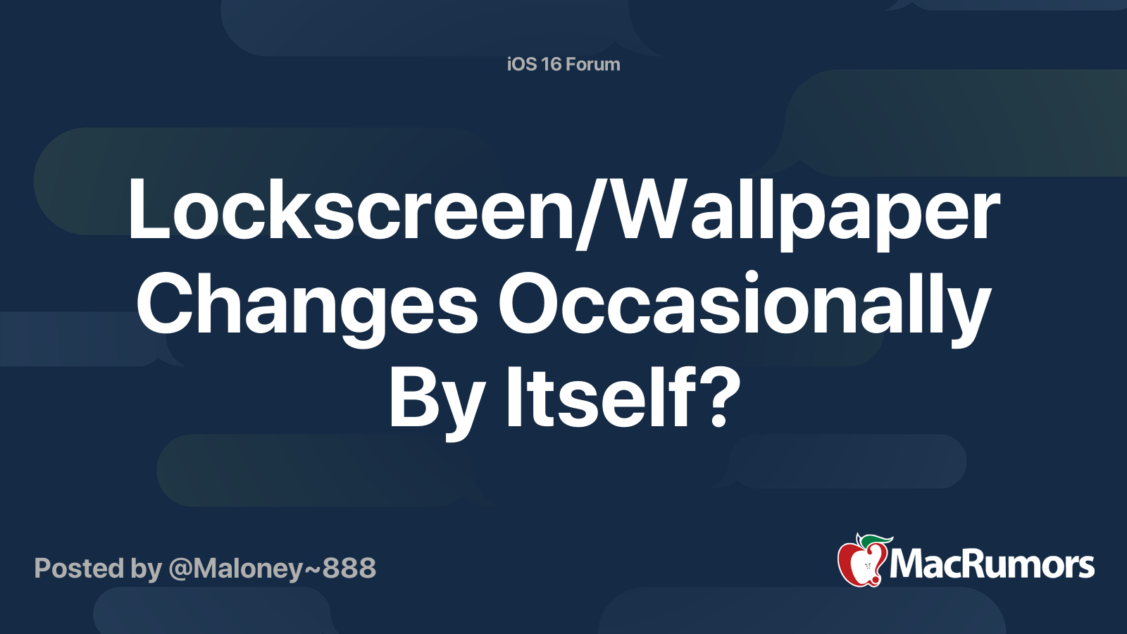 Lockscreen/Wallpaper Changes Occasionally By Itself? | MacRumors Forums