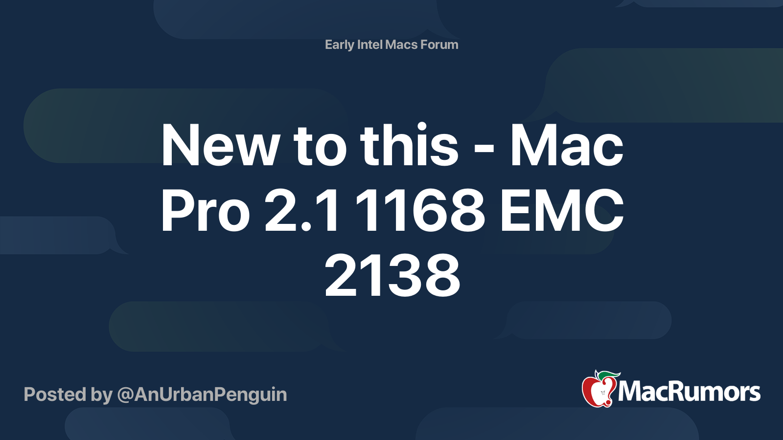 New to this - Mac Pro 2.1 1168 EMC 2138 | MacRumors Forums