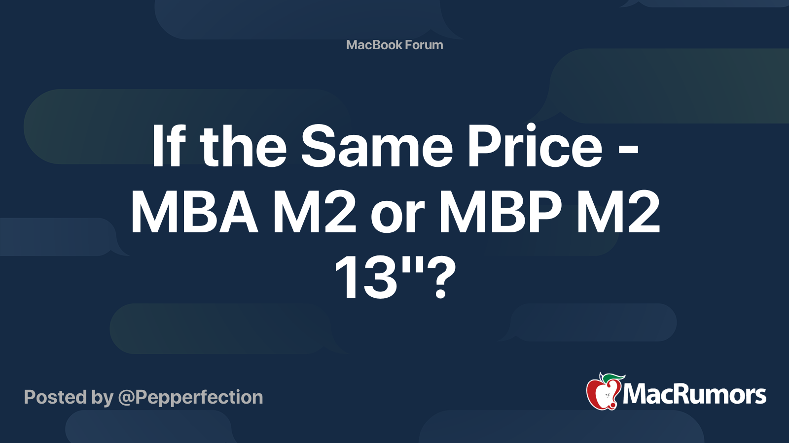 If the Same Price - MBA M2 or MBP M2 13"? | MacRumors Forums