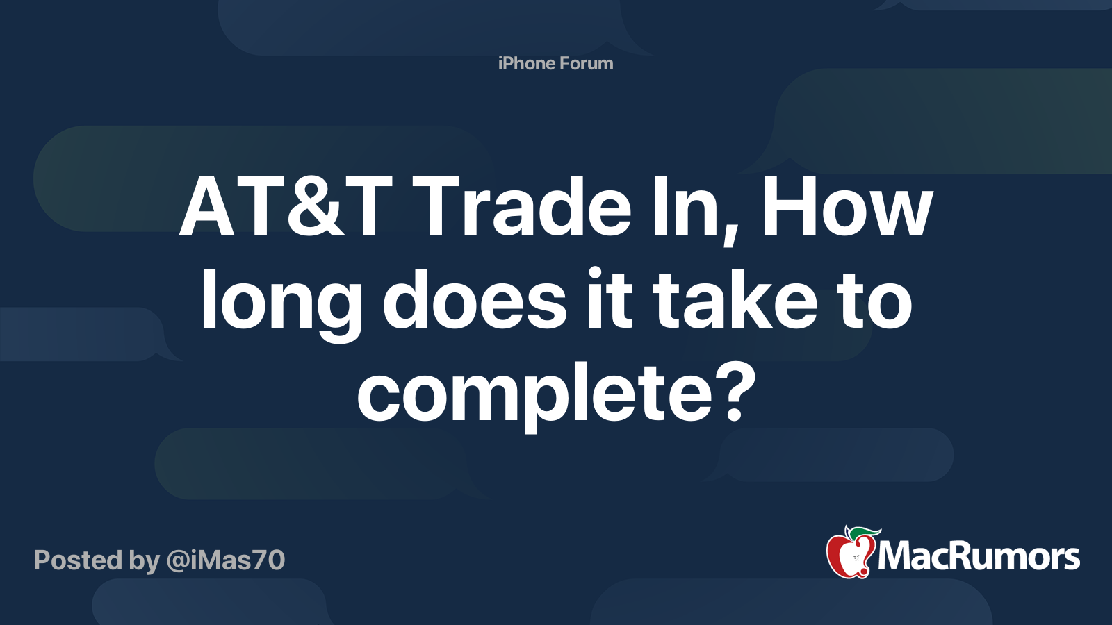 AT&T Trade In, How long does it take to complete? | MacRumors Forums