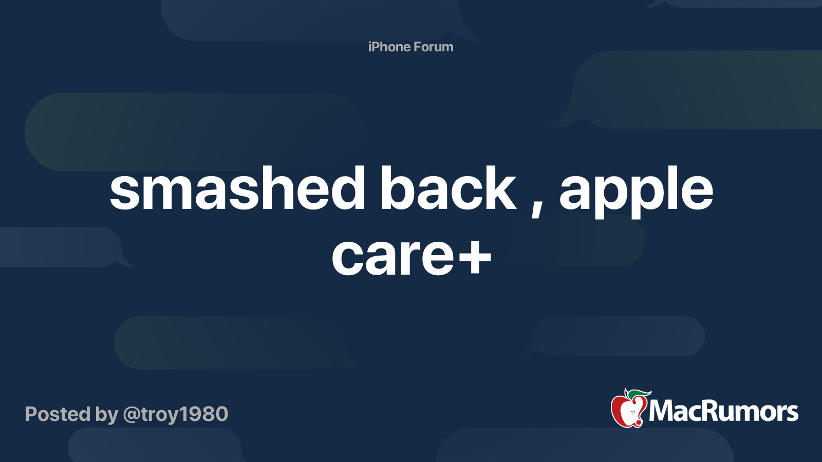 smashed back , apple care+ | MacRumors Forums