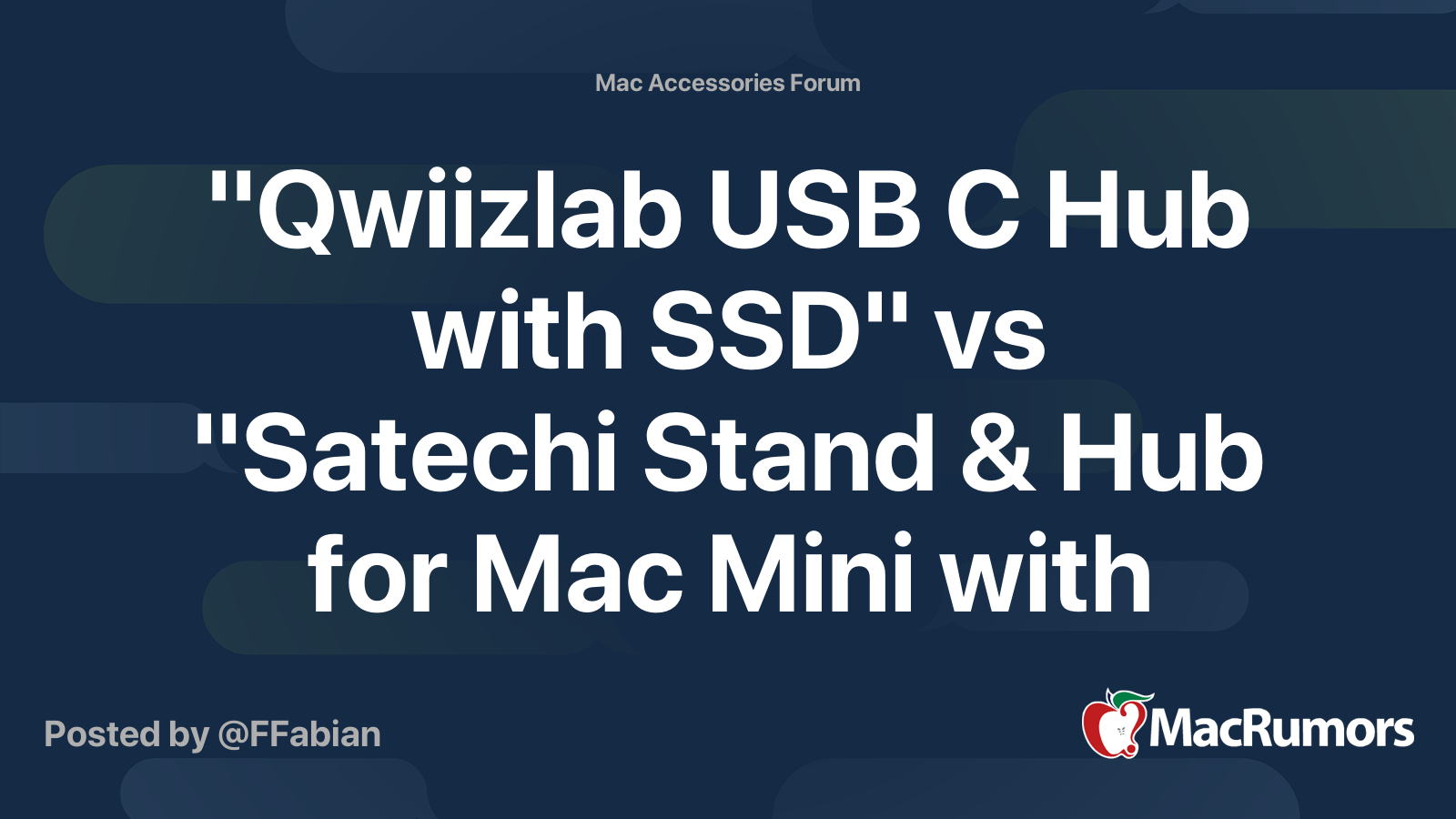 "Qwiizlab USB C Hub with SSD" vs "Satechi Stand & Hub for Mac Mini with SSD" | MacRumors Forums