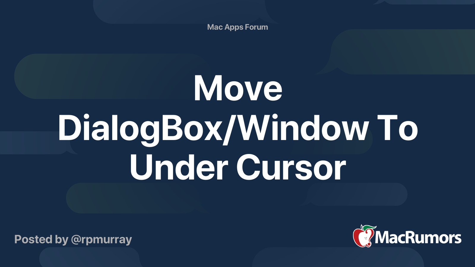 Move DialogBox/Window To Under Cursor | MacRumors Forums
