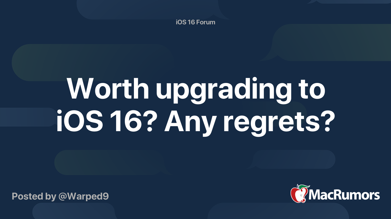 Worth upgrading to iOS 16? Any regrets? | MacRumors Forums