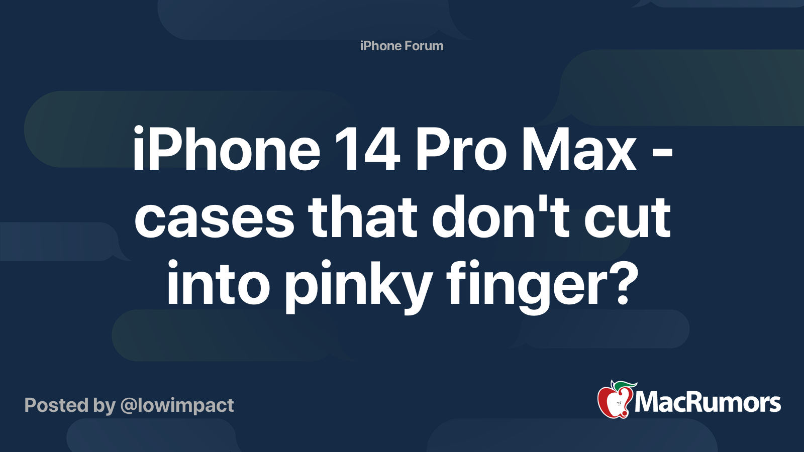 iPhone 14 Pro Max - cases that don't cut into pinky finger? | MacRumors ...