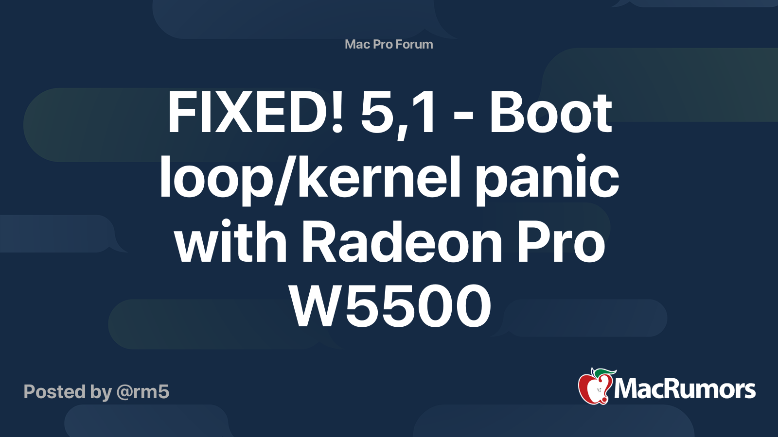 FIXED! 5,1 - Boot loop/kernel panic with Radeon Pro W5500 | MacRumors Forums