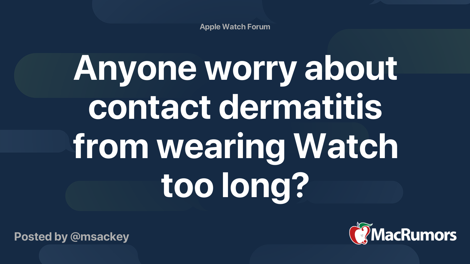 Anyone worry about contact dermatitis from wearing Watch too long ...
