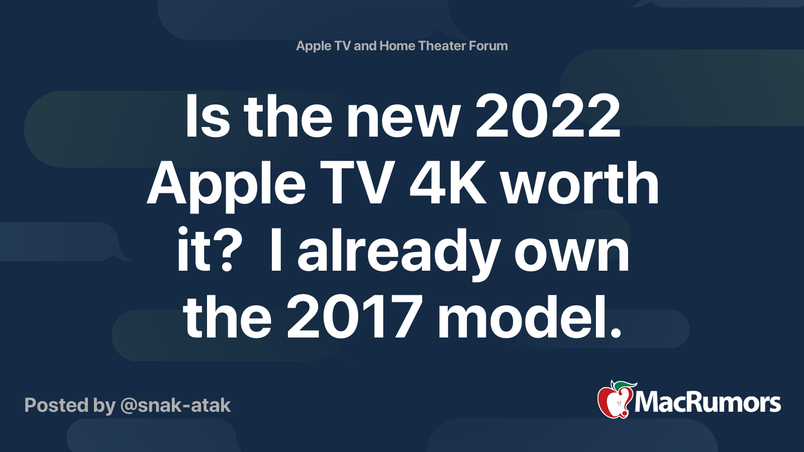Is the new 2022 Apple TV 4K worth it? I already own the 2017 model. | MacRumors Forums