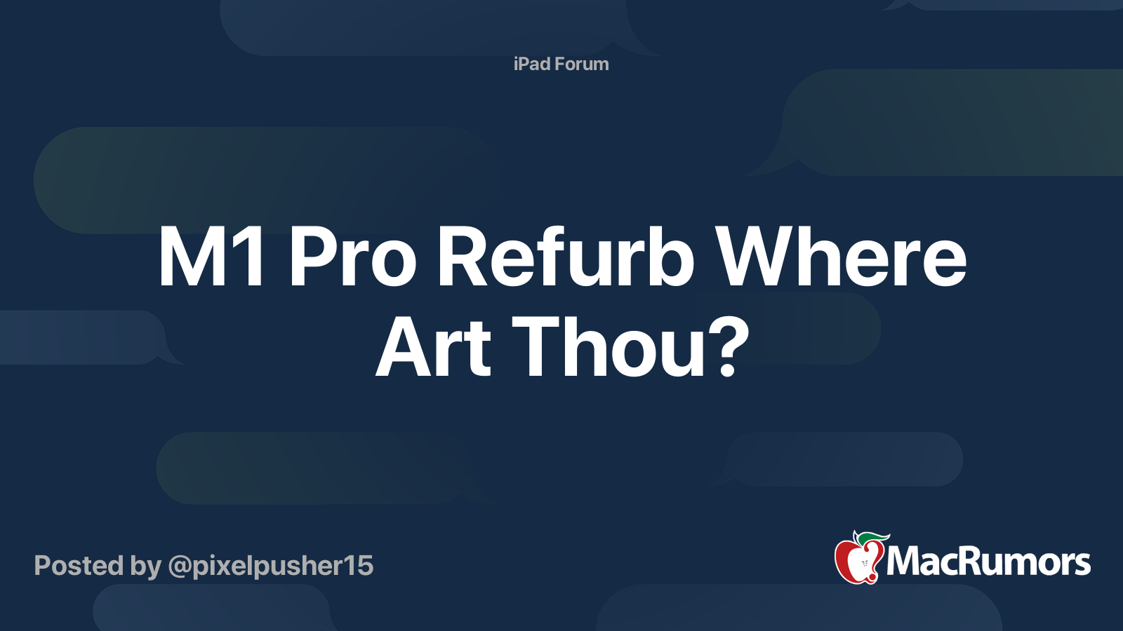 M1 Pro Refurb Where Art Thou? | MacRumors Forums
