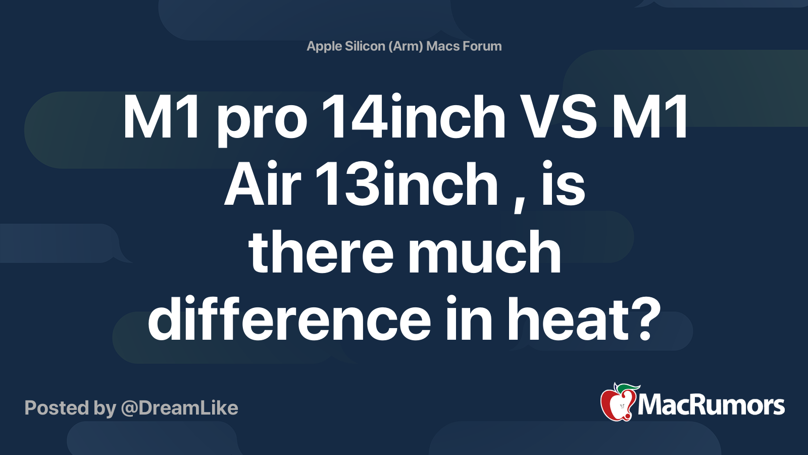 M1 pro 14inch VS M1 Air 13inch , is there much difference in heat? | MacRumors Forums